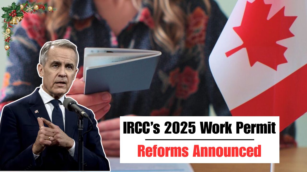 Canada’s IRCC Implements 2025 Work Permit Reforms - Applicants advised ...